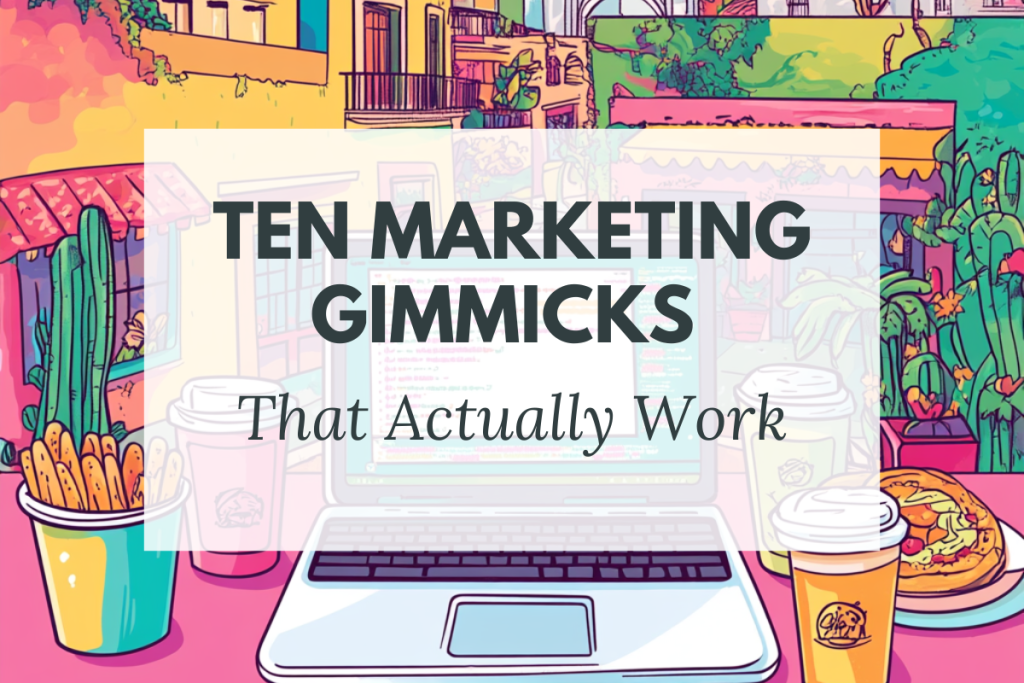 10 Marketing Gimmicks That Actually Work